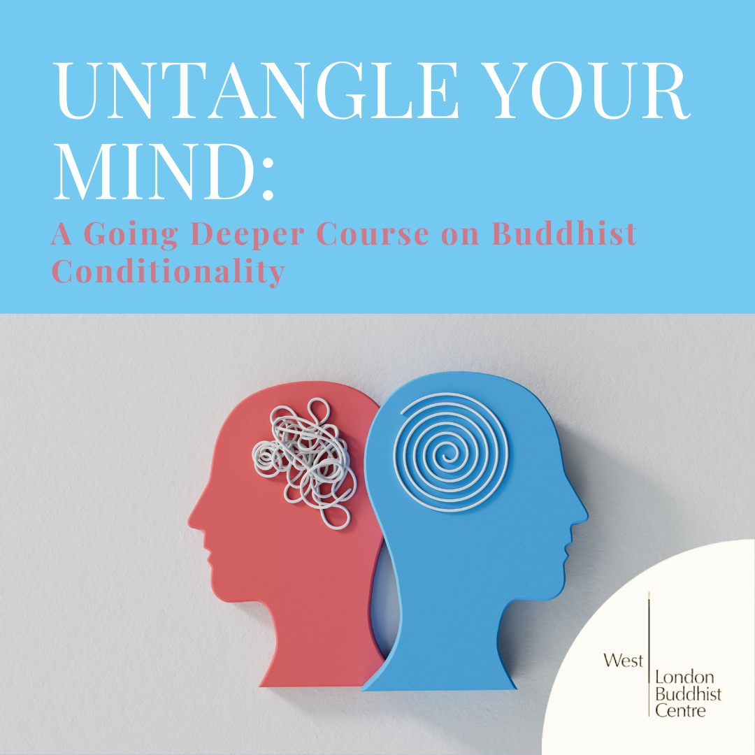 Untangling the Mind: A course on Buddhist conditionality - West London ...